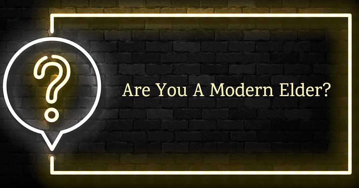 Are You A Modern Elder? A Quiz. by Chip Conley